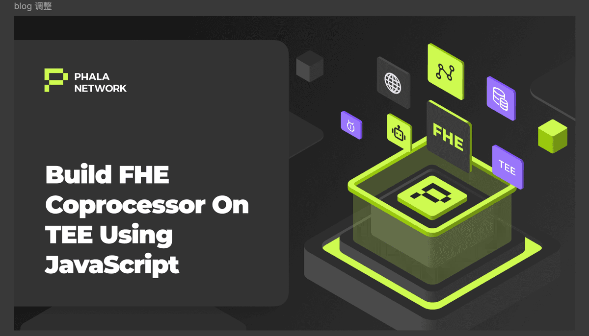 Build FHE Coprocessor on TEE using JavaScript | Phala