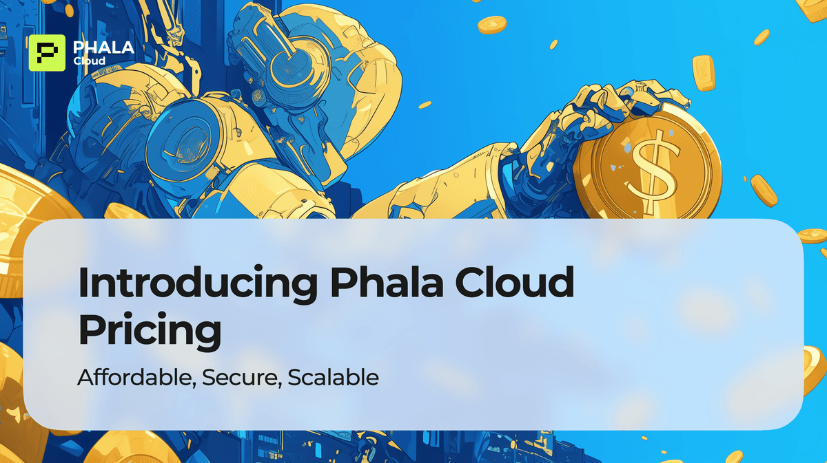 Introducing Phala Cloud Pricing: Affordable, Secure, Scalable | Phala