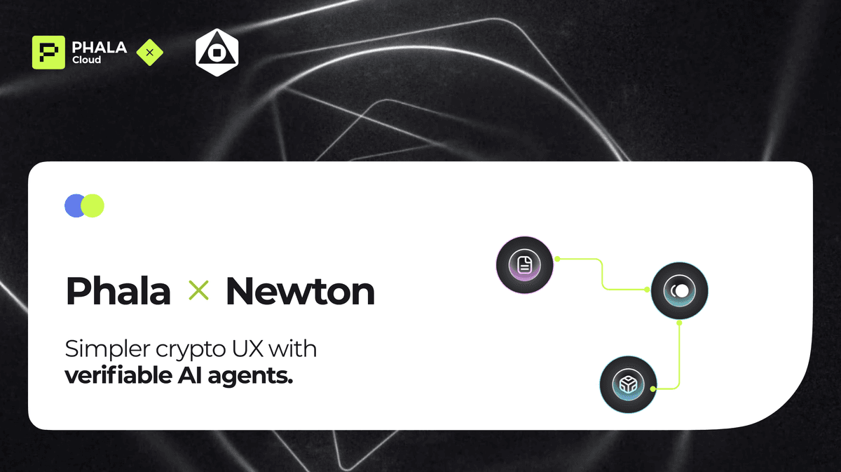 Newton x Phala: Powering Verifiable AI Agents for Autonomous Finance ...