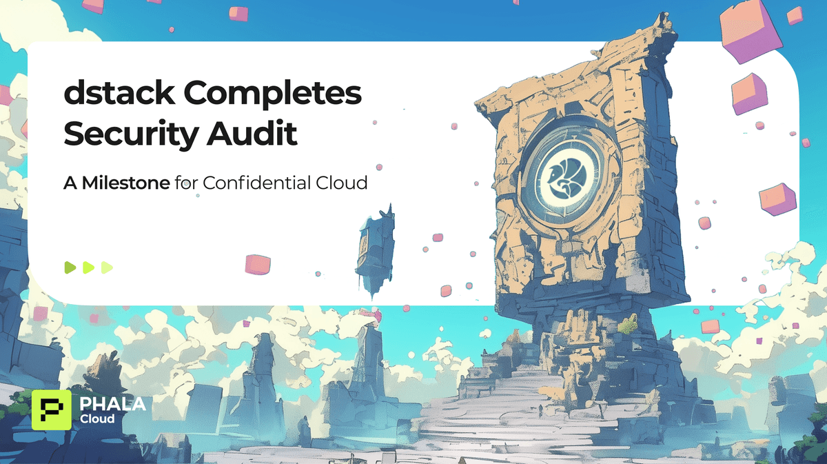 Dstack Completes Security Audit – A Milestone for Confidential Cloud ...